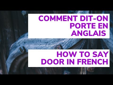 Comment dit-on Porte en Anglais = How to say Door in French