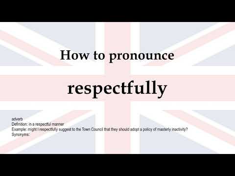 How to pronounce 'respectfully' + meaning