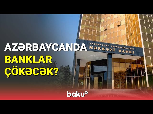 Azərbaycanda banklar bağlanacaq? - RƏSMİ AÇIQLAMA + VİDEO - Oxu.az
