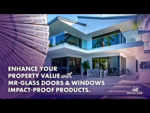 Enhance your Property Value with Mr-Glass Doors & Windows Impact-Proof Products.