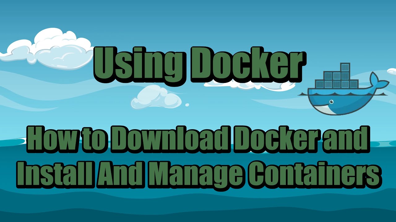 How to Download Docker and Install and Manage Containers