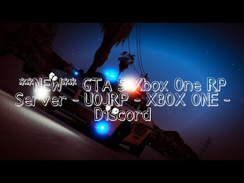**NEW** GTA 5 Xbox One RP Server - UOJRP - XBOX ONE - Discord