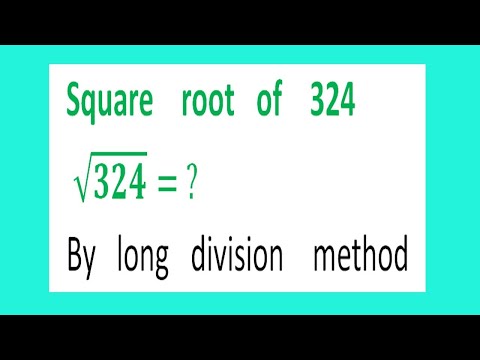 Square root of 324 √324= ? By long division method