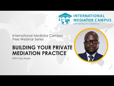 Building Your Private Mediation Practice (Prospects&Challenges) with Fola Alade - IM Campus Webinar