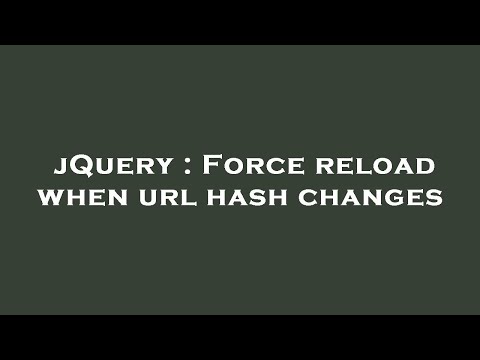 jQuery : Force reload when url hash changes