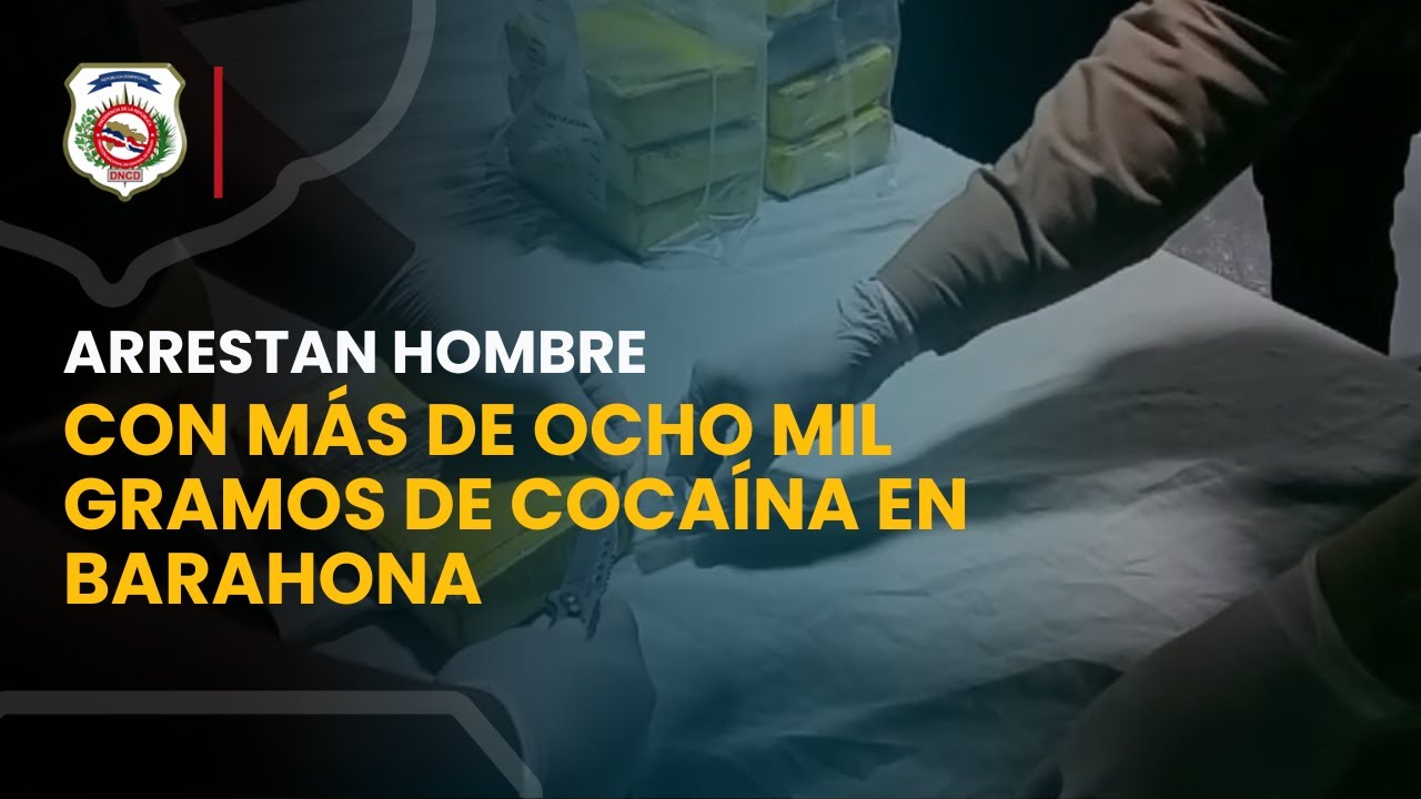ARRESTAN HOMBRE CON MÁS DE OCHO MIL GRAMOS DE COCAÍNA EN BARAHONA