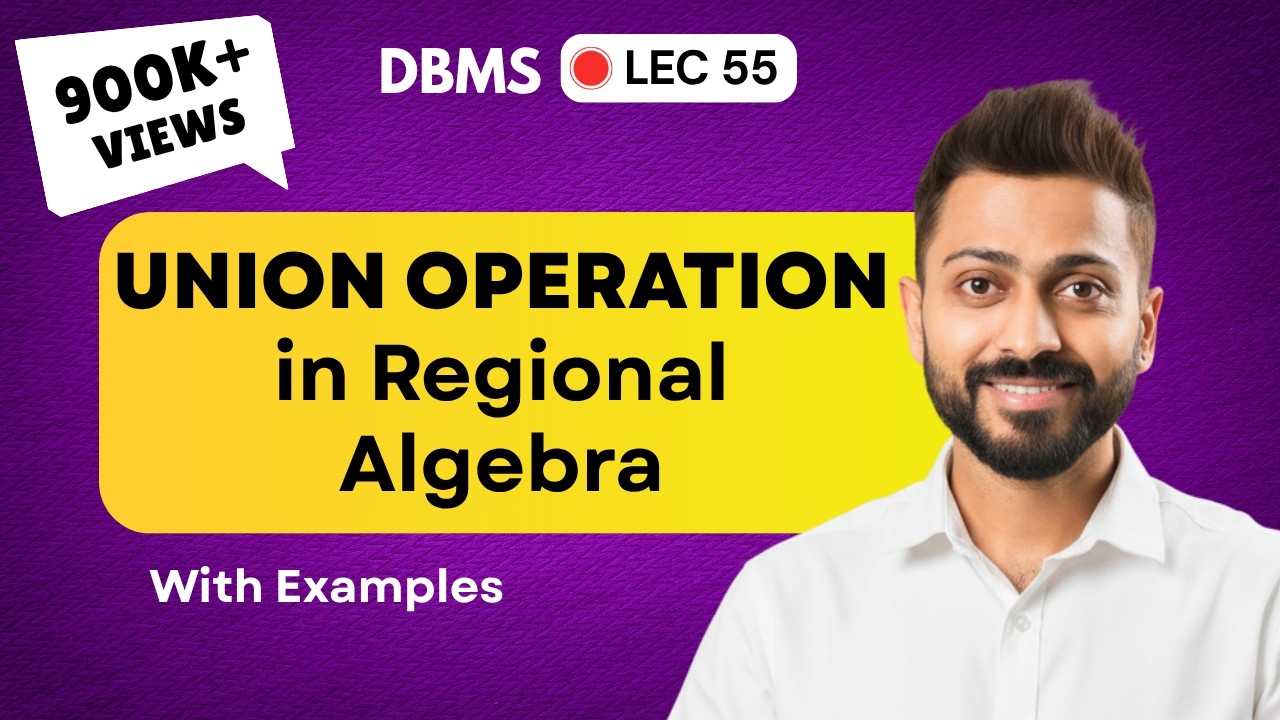 Lec-55: Union Operation in Relational Algebra | Database Management System