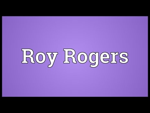 Roy Rogers Meaning