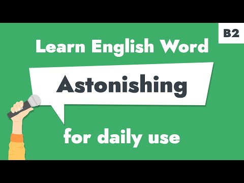 #023 – "Astonishing" | Learn B2 English Adjective – Describe something surprisingly.