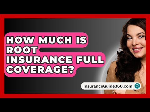 How Much Is Root Insurance Full Coverage? - InsuranceGuide360.com