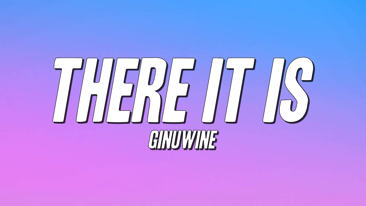 Ginuwine - There It Is (Lyrics)