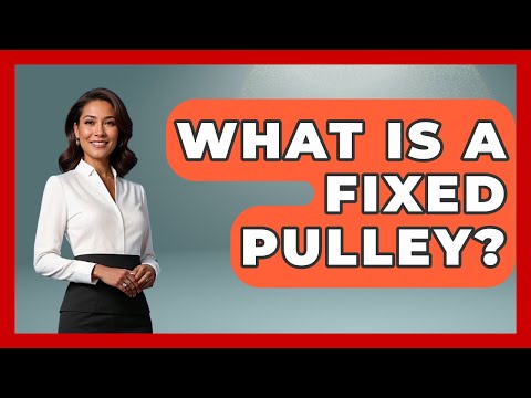 What Is A Fixed Pulley? - Exploring Campgrounds
