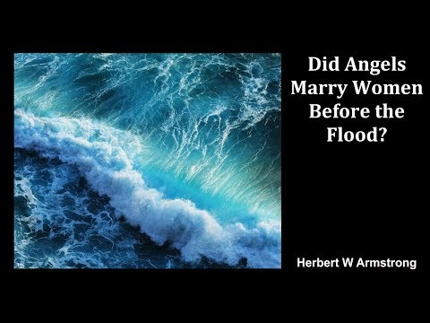 Did Angels Marry Women Before the Flood? - Herbert W Armstrong
