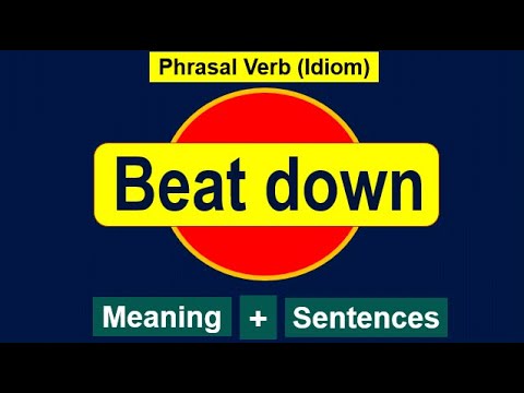 Beat down Meaning | Upgrade Your English with Idioms | Phrasal Verb Beat down and it’s Idioms