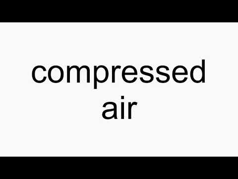 How to pronounce compressed air
