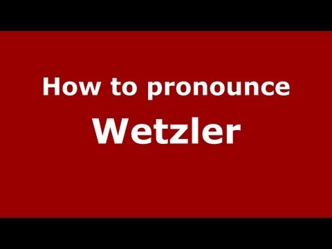 How to Pronounce Wetzler - PronounceNames.com