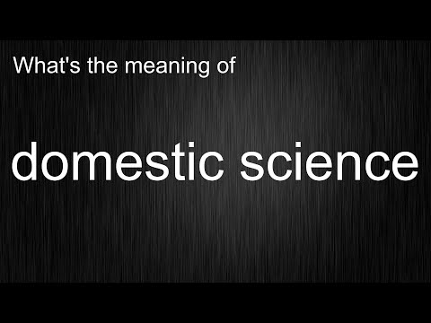What's the meaning of "domestic science", How to pronounce domestic science?