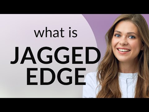 Unraveling the Phrase "Jagged Edge": An English Language Guide