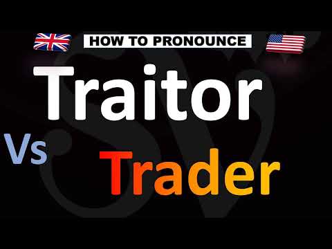 How to Pronounce Traitor VS. Trader (CORRECTLY!)