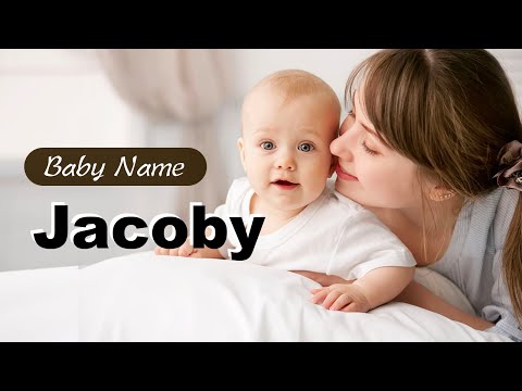 Jacoby - Boy Baby Name Meaning, Origin and Popularity