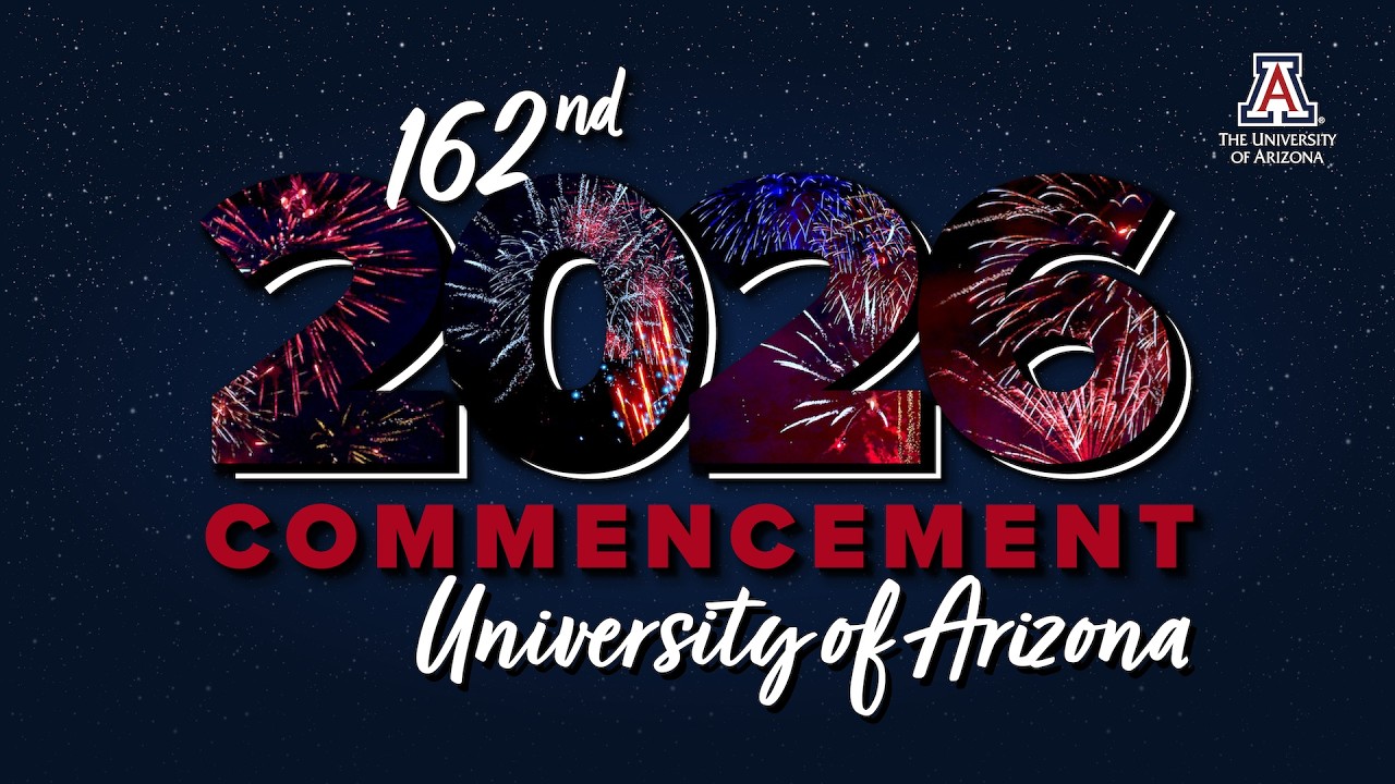 2026 The University of Arizona's 162nd Commencement Ceremony