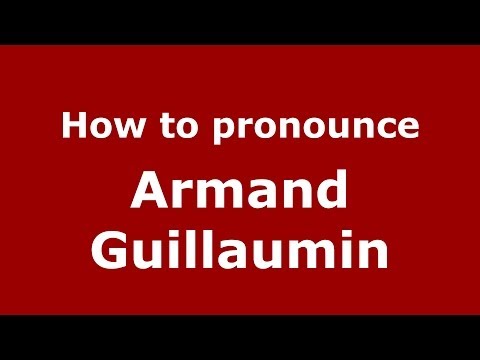 How to pronounce Armand Guillaumin (French/France) - PronounceNames.com