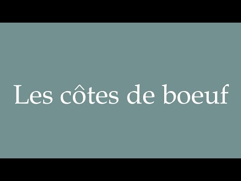 How to Pronounce ''Les côtes de boeuf'' (Ribs of beef) Correctly in French