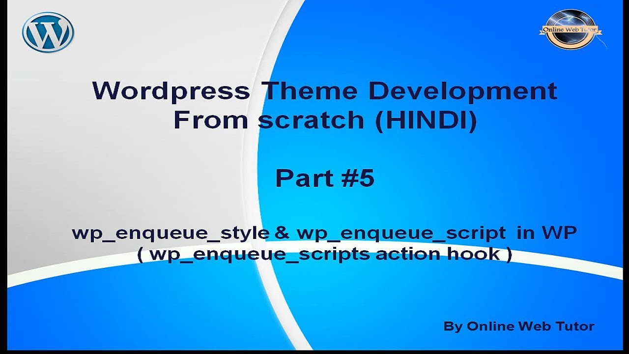 Wordpress Theme Development tutorial from scratch (Part 5)  wp_enqueue_scripts function in wordpress
