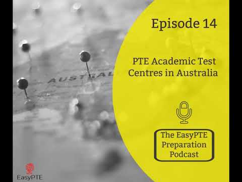 Episode 14 – PTE Academic Test Centres in Australia | EasyPTE Podcast