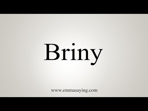 How To Say Briny
