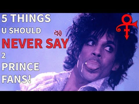 5 THINGS NEVER TO SAY TO A PRINCE FAN!!