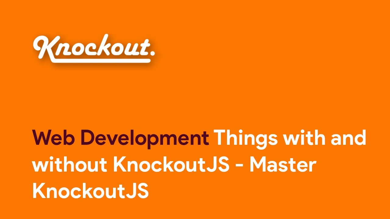 Things with and without KnockoutJS - Master KnockoutJS-Web Development