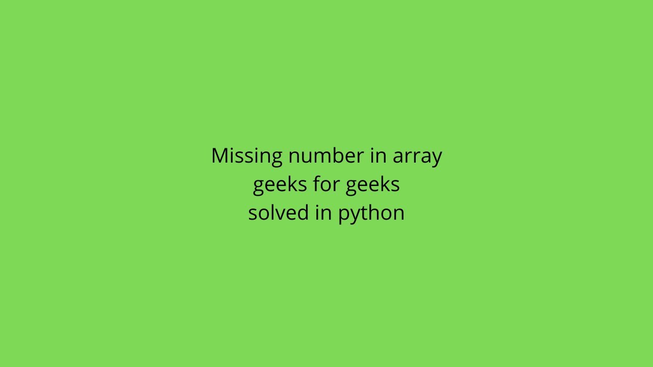 Missing number in array geeks for geeks solved in python3