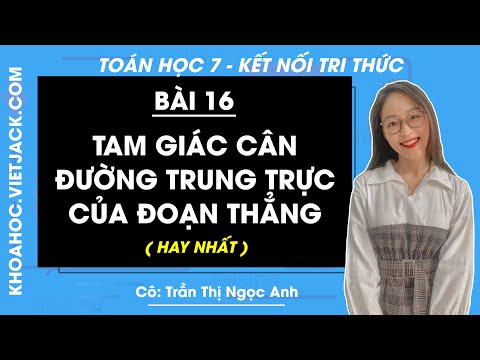 Toán lớp 7 Bài 16: Tam giác cân. Đường trung trực của đoạn thẳng - trang 80, 84 | Kết nối tri thức