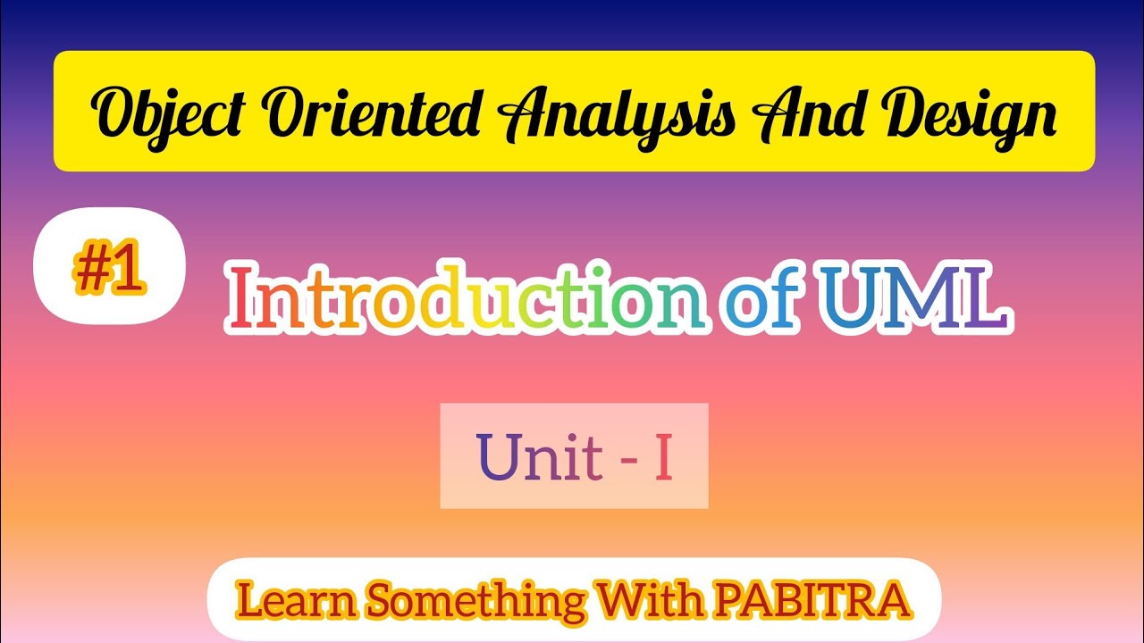#1 Introduction to UML | OBJECT ORIENTED ANALYSIS AND DESIGN (Using UML) | Unit-I  @PabitraBera #UML