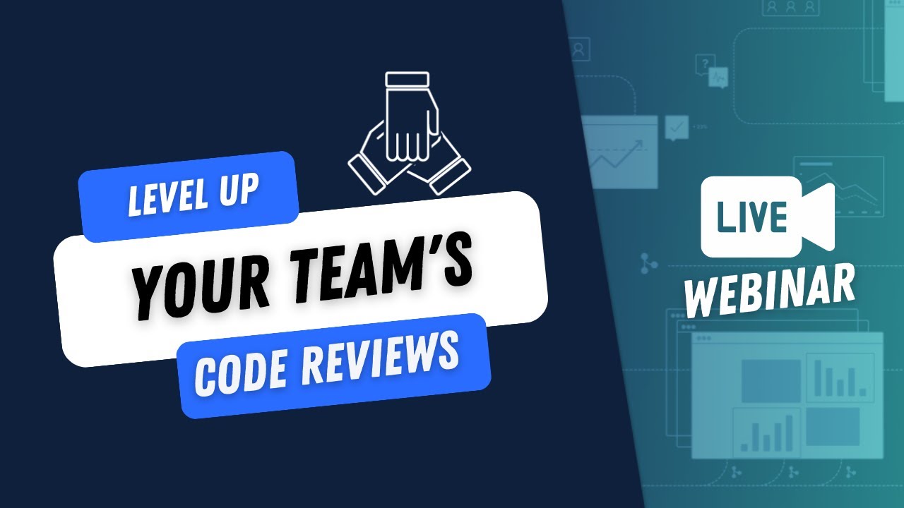 Webinar: Level Up Your Team's Code Reviews