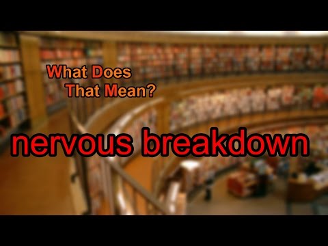 What does nervous breakdown mean?