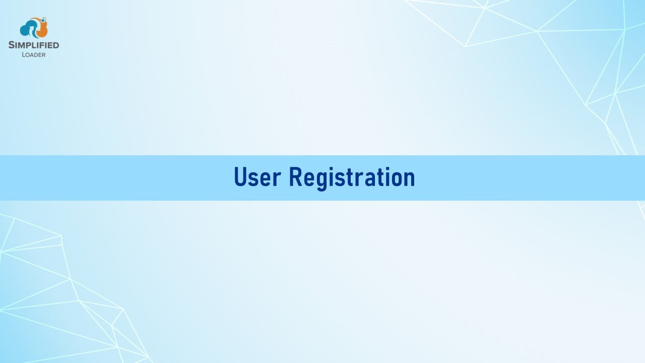 User Registration - Simplified Loader Video Tutorials