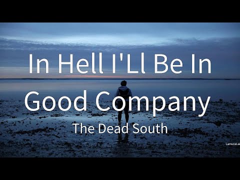 In Hell I'Ll Be In Good Company - The Dead South (Lyrics)