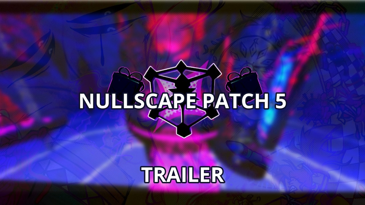 a fanmade patch 5 trailer [NULLSCAPE]