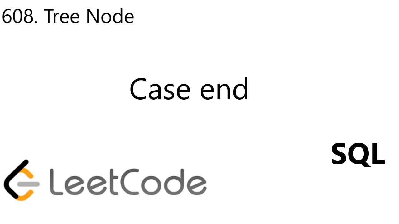 LeetCode 608. Tree Node | Case end | SQL