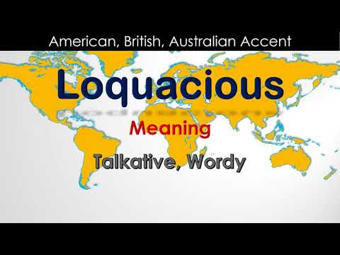 Loquacious - How to Pronounce Loquacious in British Accent, Australian Accent and American Accent