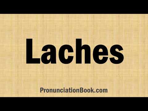 How to Pronounce Laches