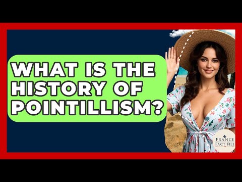 What Is The History Of Pointillism? - France Fact File