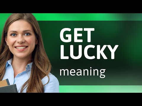 Unraveling Idioms: The True Meaning of "Get Lucky"