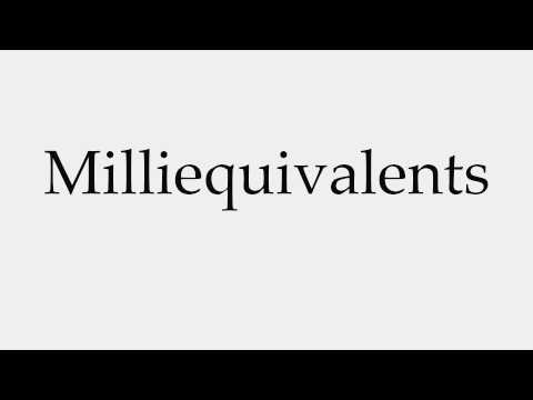 How to Pronounce Milliequivalents