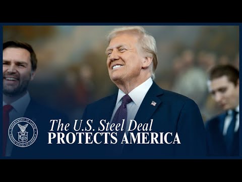 President Trump’s U.S. Steel Deal PROTECTS AMERICA