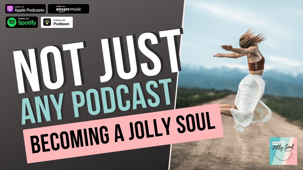 An INTRODUCTION to Becoming a Jolly Soul PODCAST - EP Intro