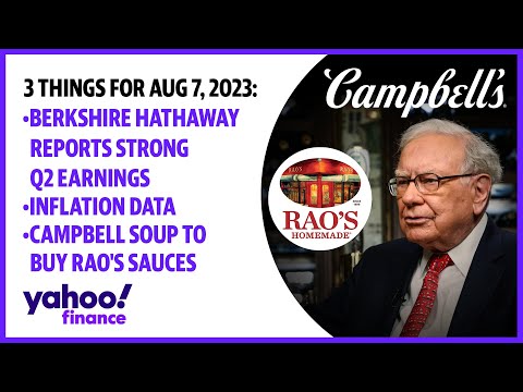 Berkshire Hathaway reports strong Q2 earnings; Inflation data to watch; Campbell Soup to buy Rao's