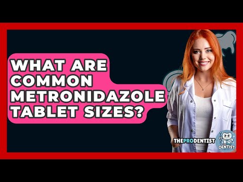 What Are Common Metronidazole Tablet Sizes? - The Pro Dentist